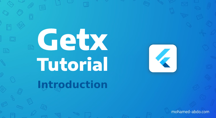 Getx Tutorial: Part 0 — Introduction | by Mohamed Abdo Elnashar | Medium