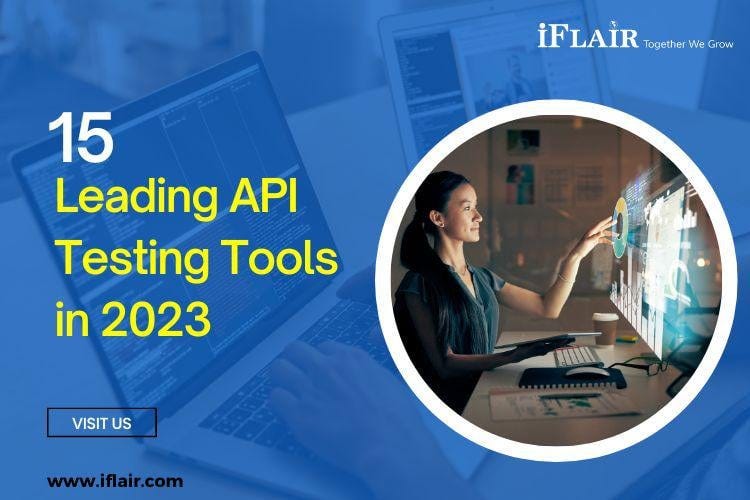 15 Leading API Testing Tools in 2023 - Amelia Jonas - Medium