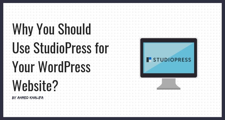 The Benefits of Using StudioPress, Genesis & Their Themes for Your ...