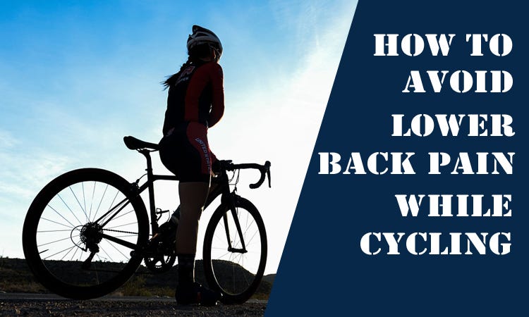 How To Avoid Lower Back Pain While Cycling | by Catherine K | Medium