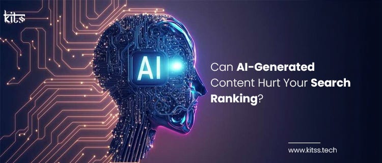 Can AI-Generated Content Hurt Your Search Ranking? | by Kitss IT ...