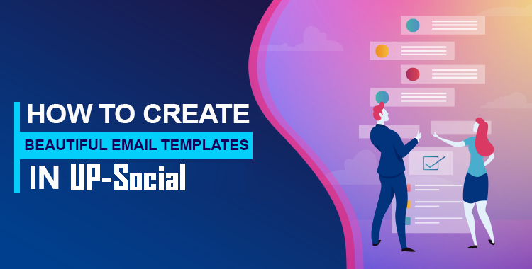 How to create beautiful email templates in UP-Social | by Henri Kuci ...