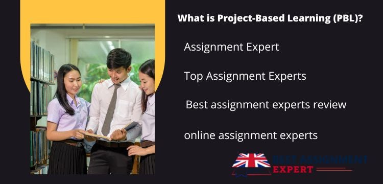 What is Project-Based Learning (PBL)? | by Bestassignmentexpert | Medium