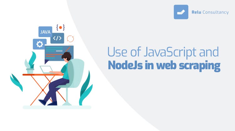 Use of Javascript and NodeJs in Web Scraping | by Relu Consultancy | Web Scrapper in USA | Medium