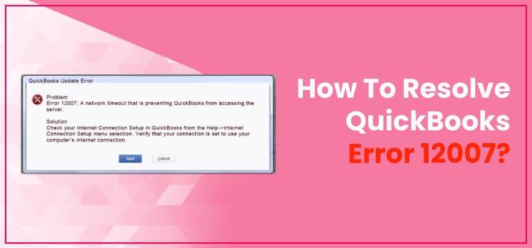 How To Resolve QuickBooks Error 12007? | by Joe Watson | Medium
