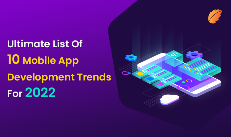 Ultimate List Of 10 Mobile App Development Trends For 2022 | by ...