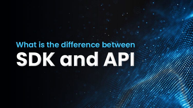 What is the difference Between SDK and API | Medium
