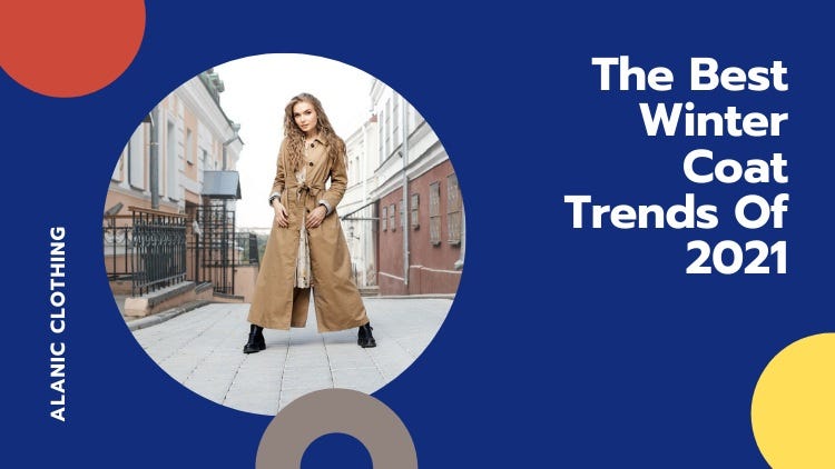 The Best Winter Coat Trends Of 2021 - Luizdavid - Medium