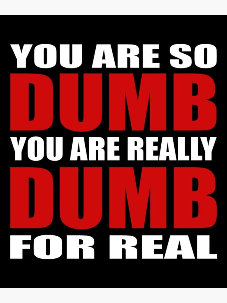 dumb is overrated.. One day, I asked myself: why do people… | by ...