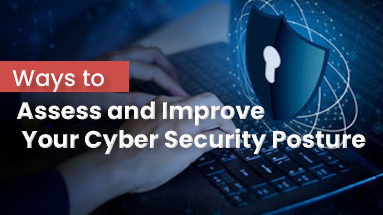 Ways to Assess and Improve Your Cyber Security Posture | Medium Ways to Assess and Improve Your Cyber Security Posture | Medium