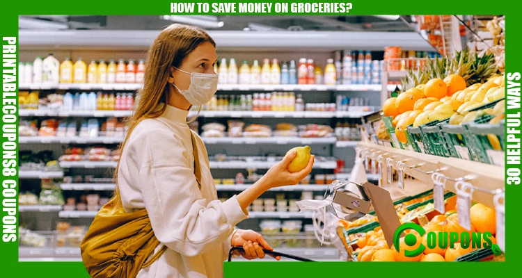 HOW TO SAVE MONEY ON GROCERIES? | 30 HELPFUL WAYS | - PrintableCoupons8 ...