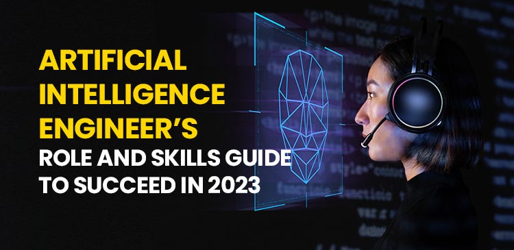 ARTIFICIAL INTELLIGENCE ENGINEER’S ROLE AND SKILLS GUIDE TO SUCCEED IN ...