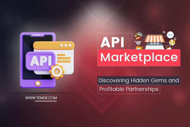 Exploring the API Marketplace: Unveiling Valuable Opportunities and ...