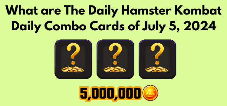 What are The Daily Hamster Kombat Daily Combo Cards of July 5, 2024 ...