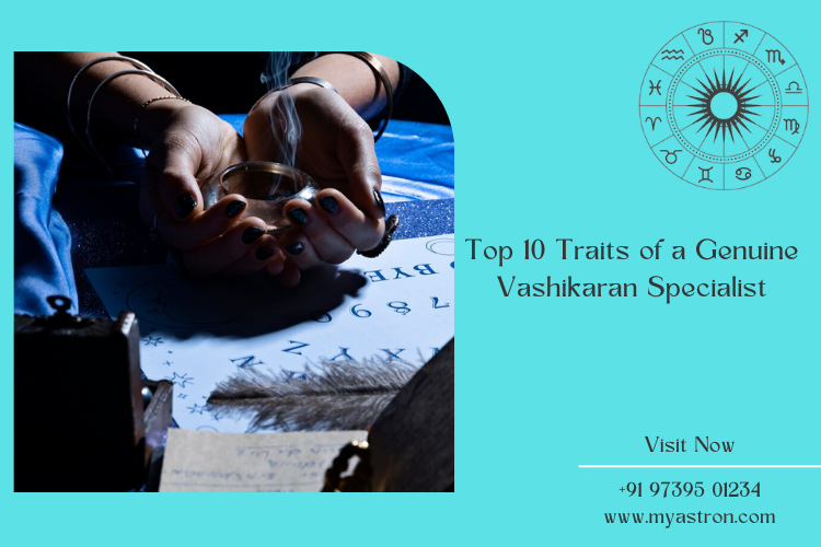 Top 10 Traits of a Genuine Vashikaran Specialist | by Aisha Dash | Medium