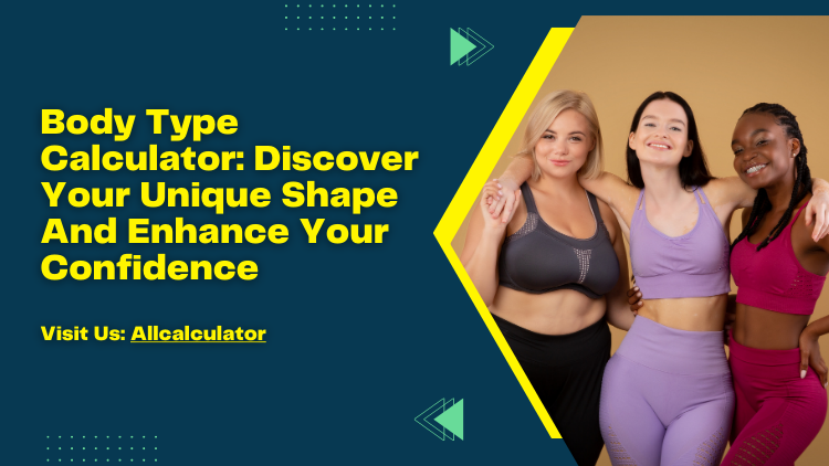 Body Type Calculator Discover Your Unique Shape And Enhance Your Confidence By Caleb Matthew