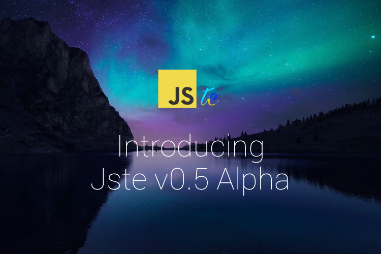 Introducing Jste v0.5 Alpha Release | by Ahmed Hassan | Project Jste ...