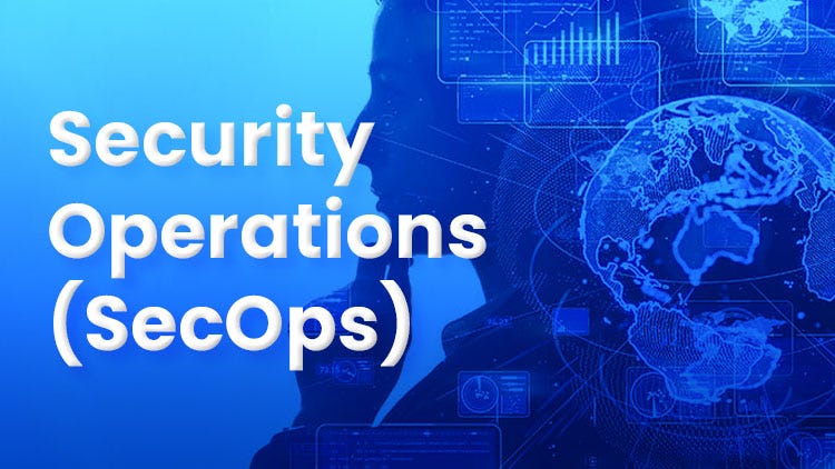 Security Operations (SecOps) | Medium