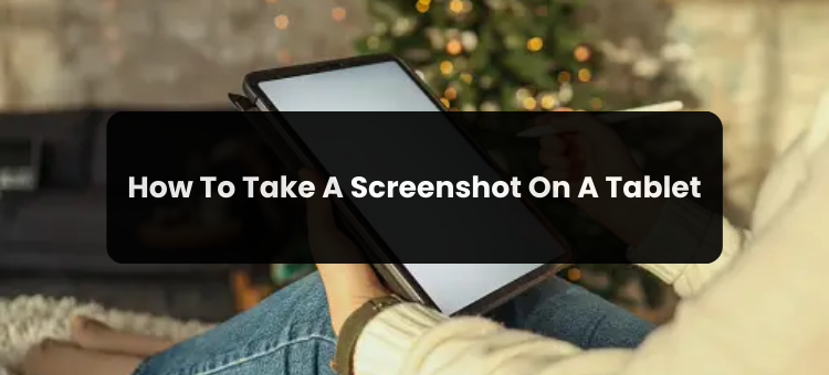 How To Take A Screenshot On A Tablet? | by Links 2 Media | Oct, 2024 ...