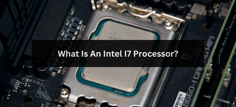 What Is An Intel I7 Processor?. Both consumers and professionals alike ...
