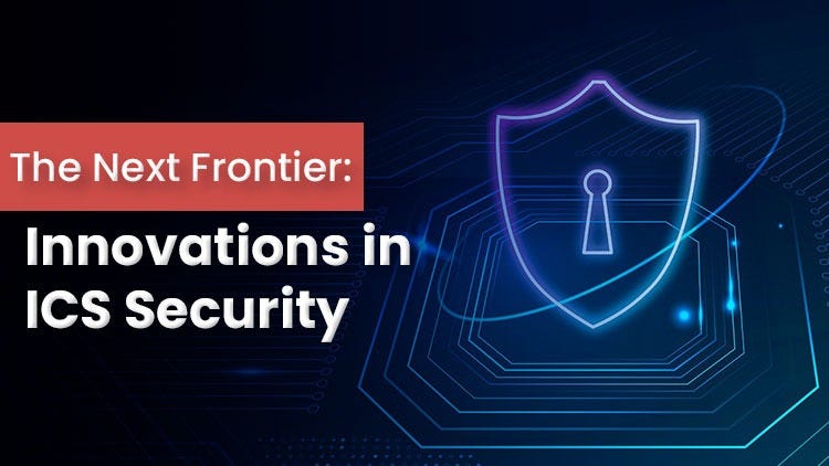 The Next Frontier: Innovations in ICS Security | by IPSpecialist | Medium