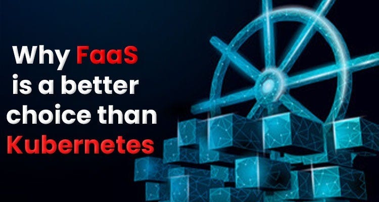 Why FaaS is a better choice than Kubernetes | by IPSpecialist | Medium