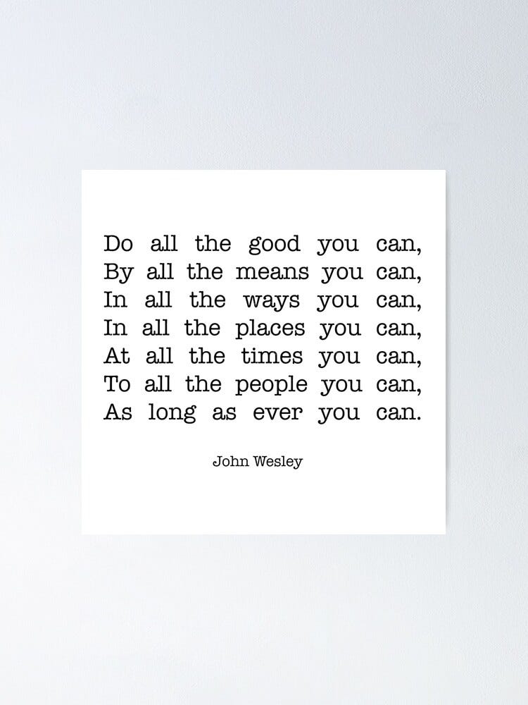 Do All the Good You Can !. I am going to purposefully make this… | by ...