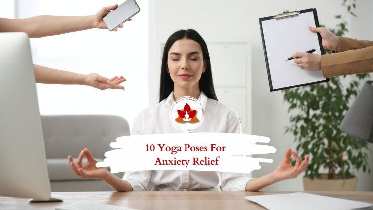 Transform Your Mind and Body: 10 Essential Yoga Poses for Anxiety ...