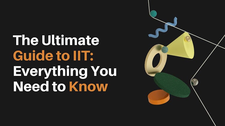 The Ultimate Guide to IIT: Everything You Need to Know | by ...