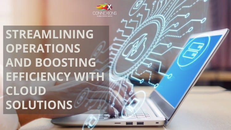 Streamlining Operations and Boosting Efficiency with Cloud Solutions ...