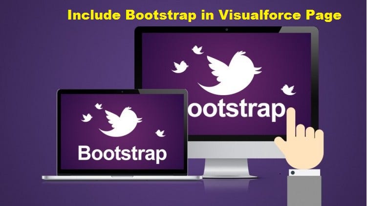 Incorporating Bootstrap Using Visualforce Page A Step By Step Guide By A Gobinath Medium