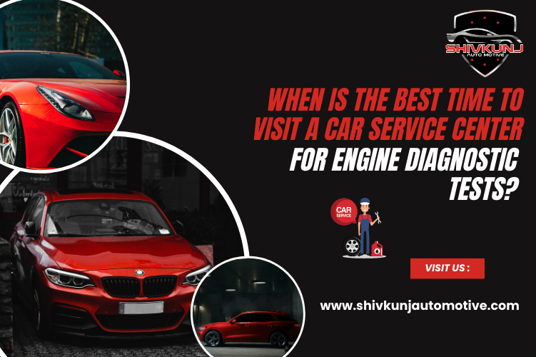 When Is the Best Time to Visit a Car Service Center for Engine ...