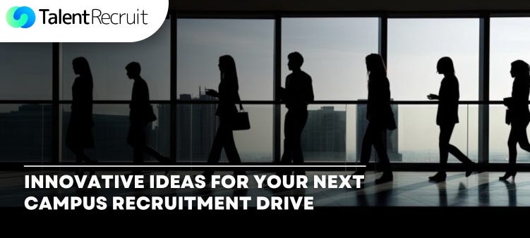 Innovative Ideas For Your Next Campus Recruitment Drive | by Talent ...