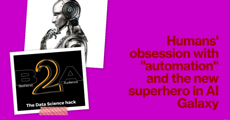 Humans’ obsession with “automation” and the new superhero in AI Galaxy ...