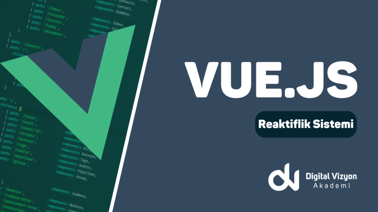 Vue.js’te Reaktiflik Sistemi | by Digital Vizyon Akademi | Sep, 2023 | Medium