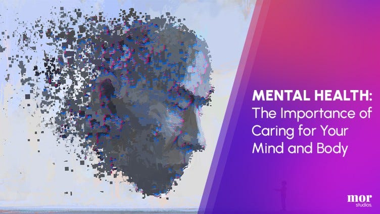 Mental Health: The Importance of Caring for Your Mind and Body | by Mor ...