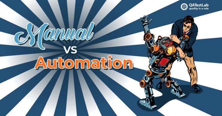 Manual vs Automation Testing: Let the Battle Begin | by QATestLab | Medium