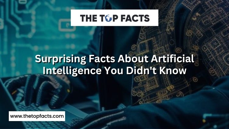 Surprising Facts About Artificial Intelligence You Didn’t Know | by The ...
