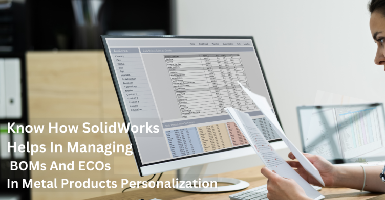 How SolidWorks helps in managing BOMs and ECOs in metal products ...