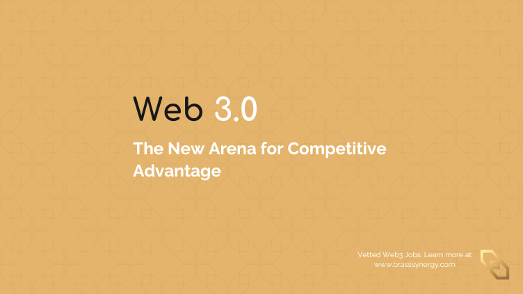 Web3: The New Arena for Competitive Advantage | by Brass Synergy | Medium