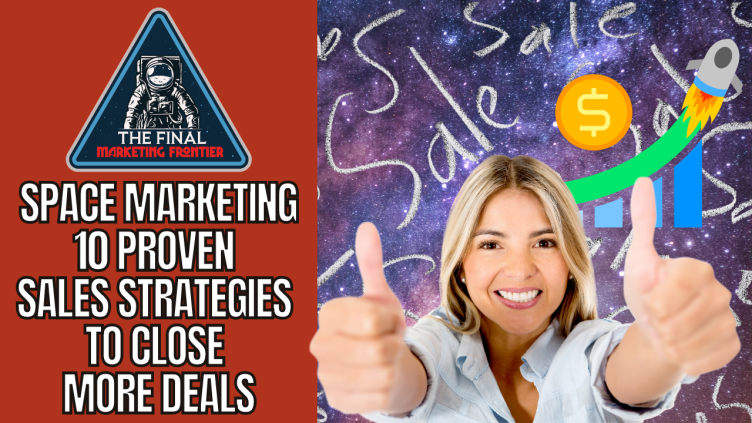 Space Marketing: 10 Proven Sales Strategies to Close More Deals | by ...