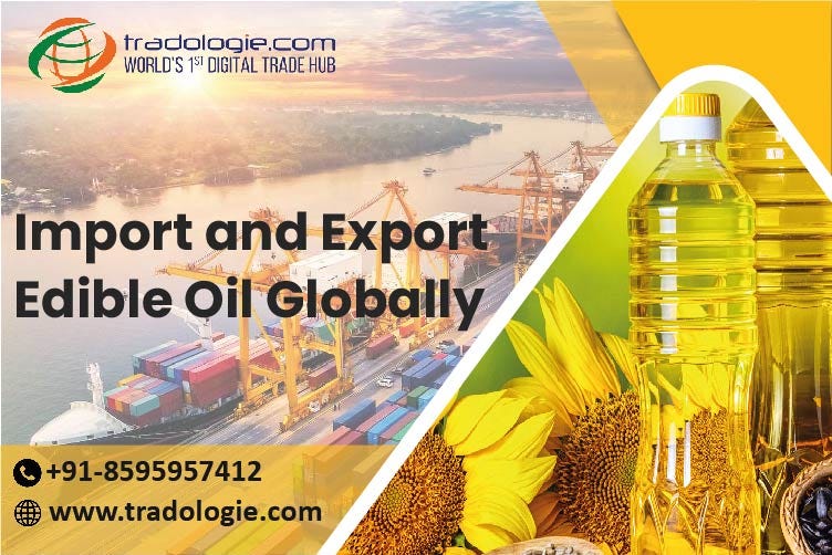 Import and Export Edible Oil Globally - Tradologie - Medium