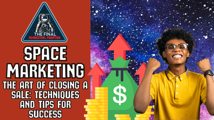 Space Marketing: The Art of Closing a Sale: Hidden Techniques and Tips ...