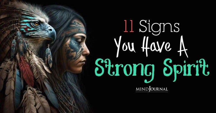 What Does Having A Strong Spirit Look Like? 11 Signs You Have A ...