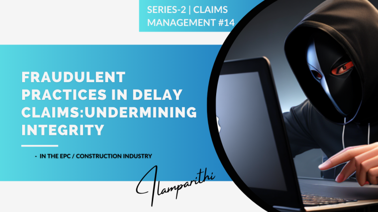Fraudulent Practices in Delay Claims: Undermining Integrity in the EPC ...