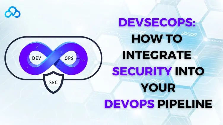 DevSecOps: How to Integrate Security into Your DevOps Pipeline | by Aman dubey | Medium