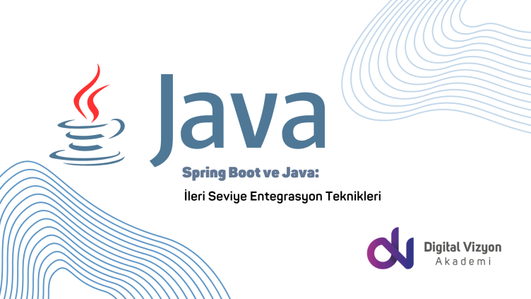 Spring Boot ve Java: İleri Seviye Entegrasyon Teknikleri | by Digital Vizyon Akademi | Medium