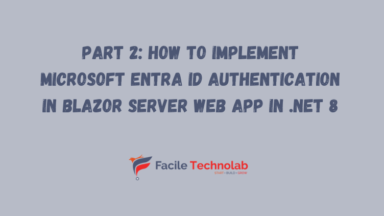 Part 2: How to implement Microsoft Entra ID Authentication in Blazor Server Web App in .NET 8 ...