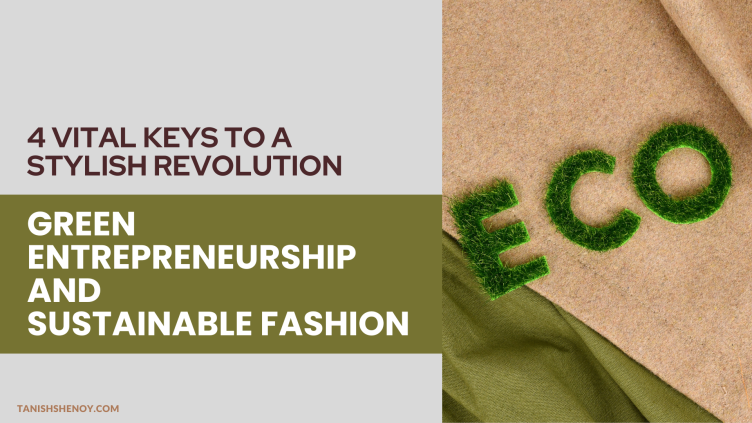 Green Entrepreneurship and Sustainable Fashion: 4 Vital Keys to a ...