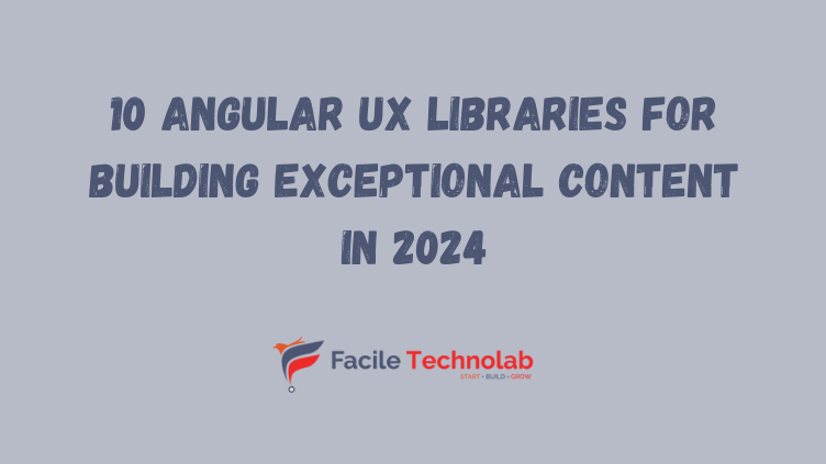 10 Angular UX Libraries for Building Exceptional User Experience in 2024 | by Faciletechnolab ...